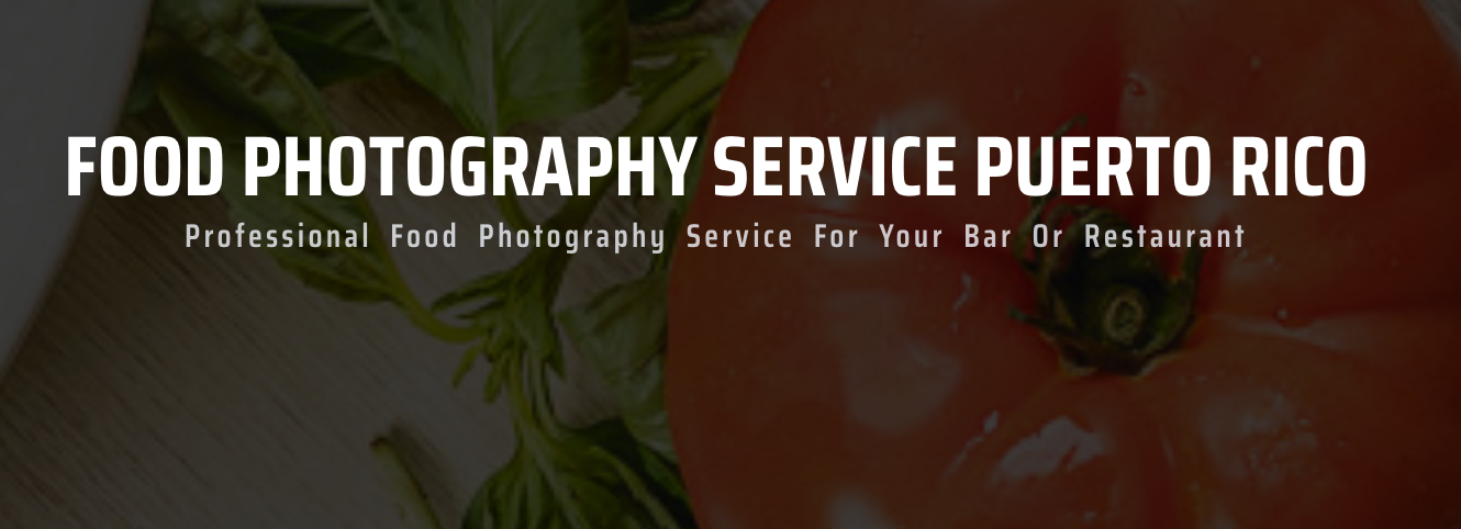 Food Photography Service Puerto Rico - Robert Food Photo